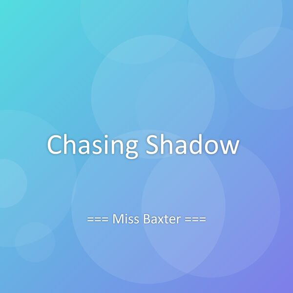 Chasing Shadow, Miss Baxter - Qobuz