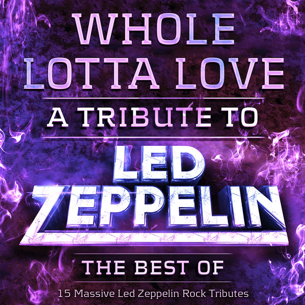 Whole Lotta Love - A Tribute to Led Zeppelin - The Best Of - 15 Massive ...