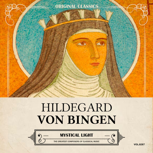 Original Classics, Vol. 287: Hildegard Von Bingen, Mystical Light ...