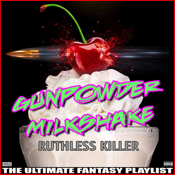 Gunpowder Milkshake Ruthless Killer The Ultimate Fantasy Playlist, Various Artists - Qobuz