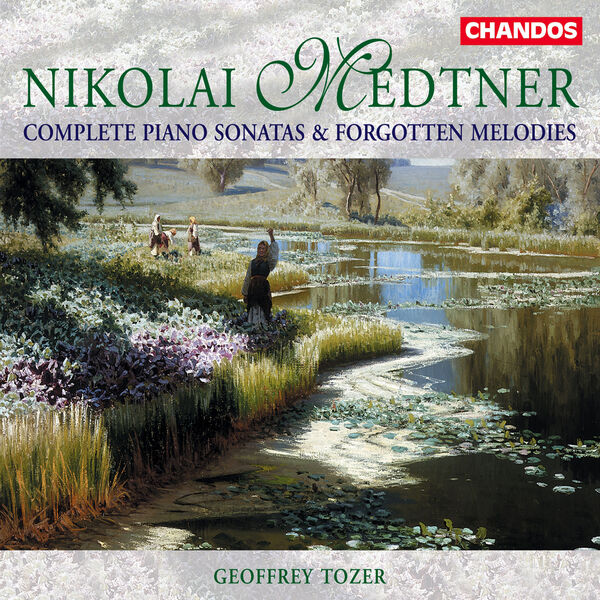 Medtner: Complete Piano Sonatas, Geoffrey Tozer - Qobuz