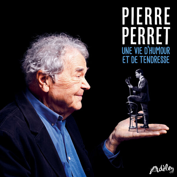 Une vie d'humour et de tendresse, Pierre Perret - Qobuz