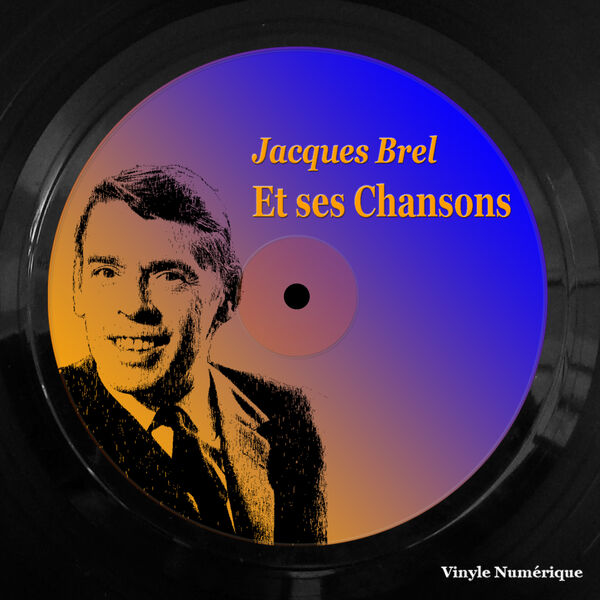 Jacques Brel et ses Chansons, Jacques Brel - Qobuz