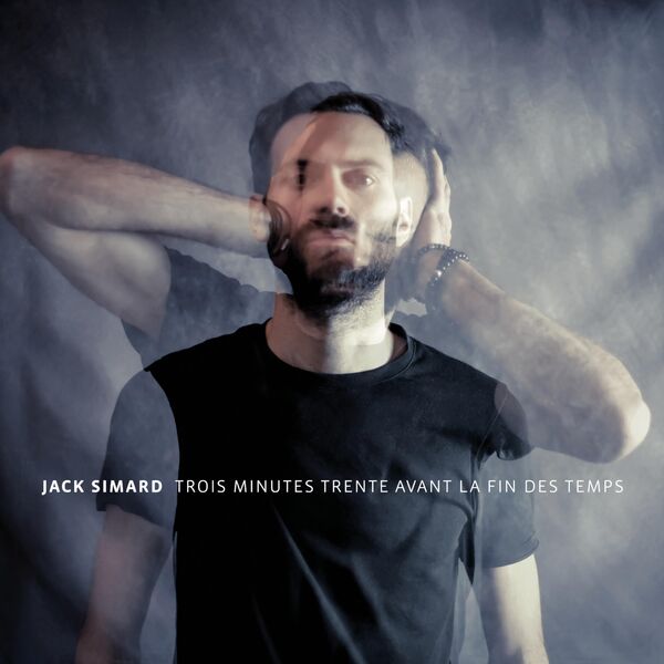Trois minutes trente avant la fin des temps, Jack Simard - Qobuz