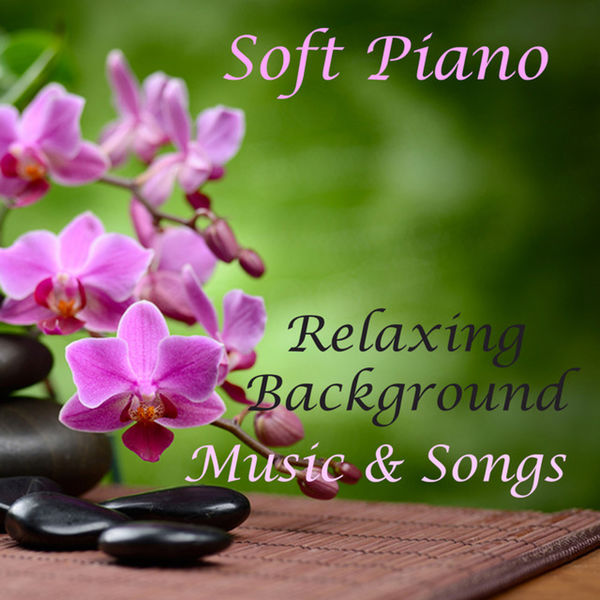 Soft Piano: Relaxing Background Music and Soft Songs, Instrumental ...