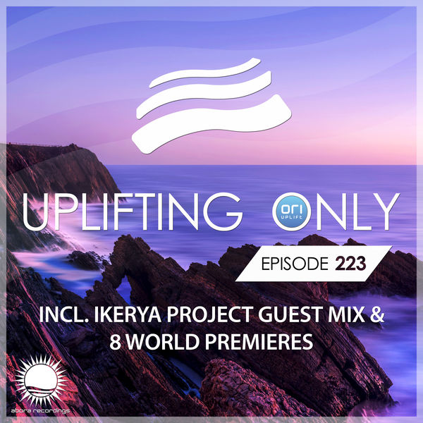 Uplifting Only 223: No-Talking DJ Mix (incl. Ikerya Project Guestmix ...