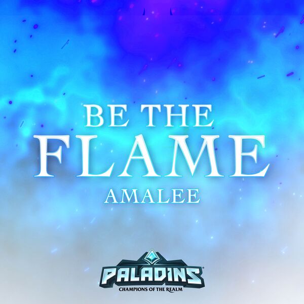 Be The Flame (from Paladins), Amalee - Qobuz