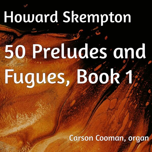 Howard Skempton: 50 Preludes and Fugues, Book 1, Carson Cooman - Qobuz
