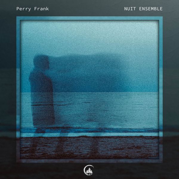 Nuit Ensemble, Frank Perry - Qobuz