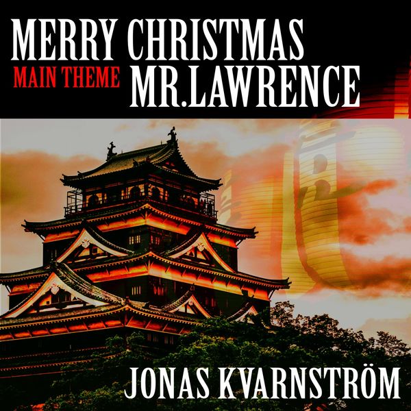 Merry Christmas, Mr. Lawrence (Main Theme), Jonas Kvarnström - Qobuz