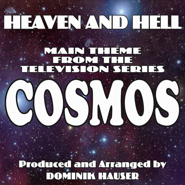 Heaven and Hell (Theme from "Cosmos"), Dominik Hauser - Qobuz