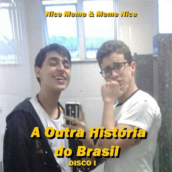 A Outra História do Brasil: Disco I, Nice Meme & Meme Nice - Qobuz