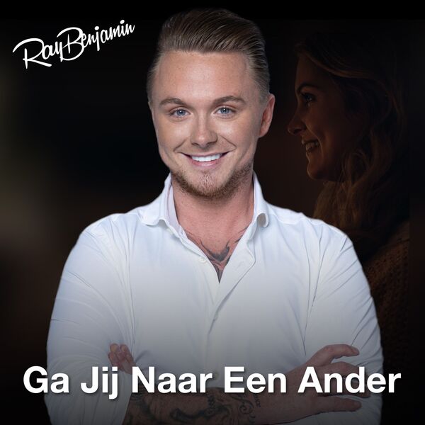 Ga jij naar een ander, Ray Benjamin - Qobuz