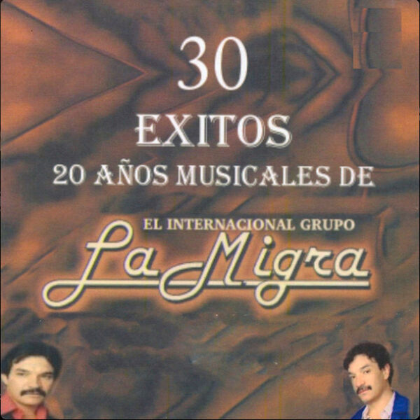 30 Exitos 20 Anos Musicales de La Migra, La Migra - Qobuz