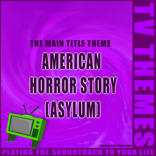 American Horror Story (Asylum) - The Main Title Theme, TV Themes - Qobuz