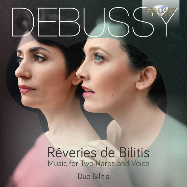Debussy: Reveries de Bilitis Music for Two Harps and Voice, Claude ...