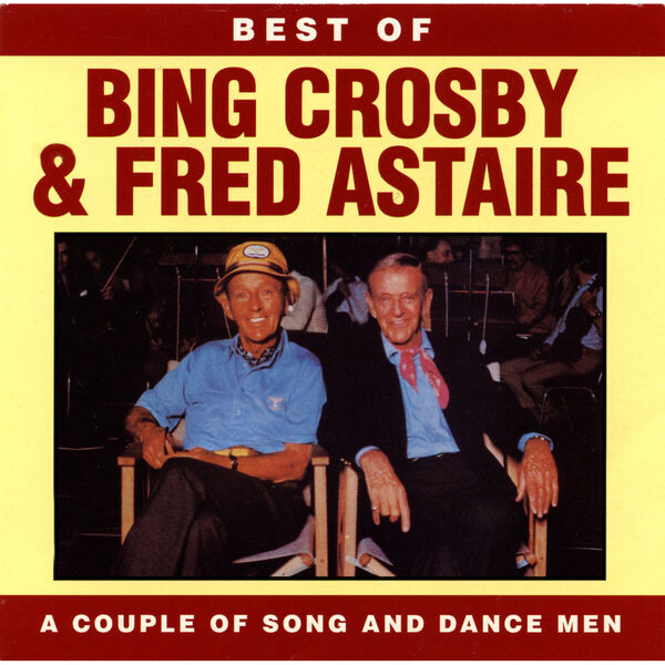 Best Of Bring Crosby & Fred Astaire, Bing Crosby - Qobuz