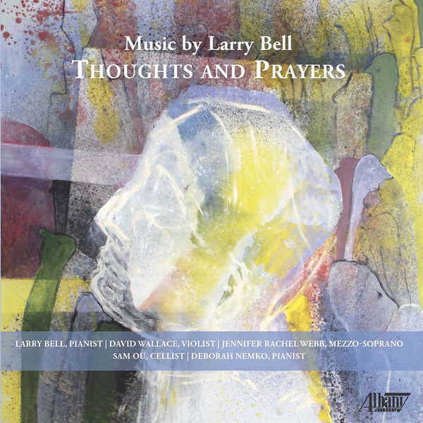 Thoughts & Prayers: Music by Larry Bell, Larry Bell - Qobuz