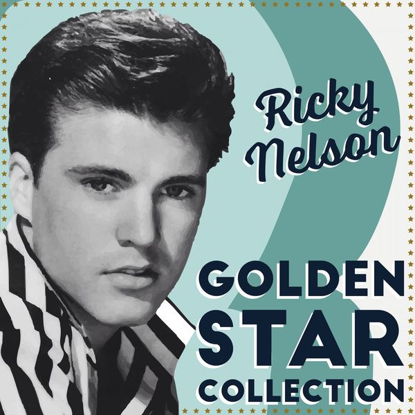 The Golden Star Collection, Ricky Nelson - Qobuz