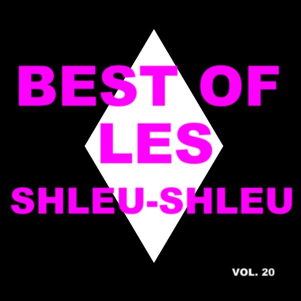 Best Of Les Shleu-Shleu (Vol. 20), Les Shleu-Shleu - Qobuz