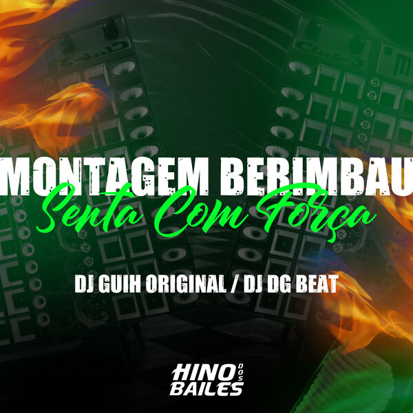 Montagem Berimbau - Senta Com Força, DJ GUIH ORIGINAL - Qobuz