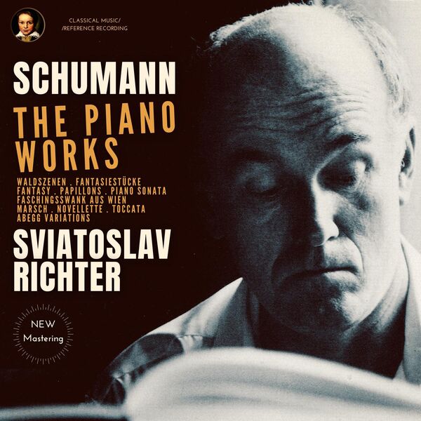 Schumann: The Piano Works by Sviatoslav Richter (2024 Remastered), スヴャトスラフ・リヒテル - Qobuz