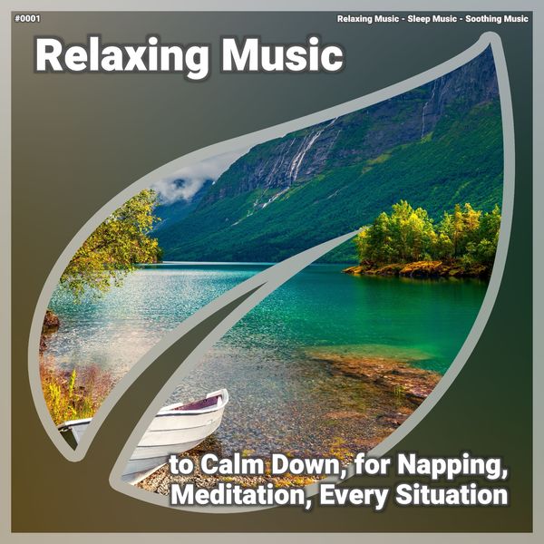 ! #0001 Relaxing Music to Calm Down, for Napping, Meditation, Every Situation, Relaxing Music ...