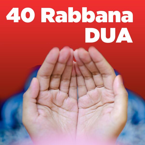 40 Rabbana dua (Quranic Dua) Forty Rabbana, Quran Studio - Qobuz