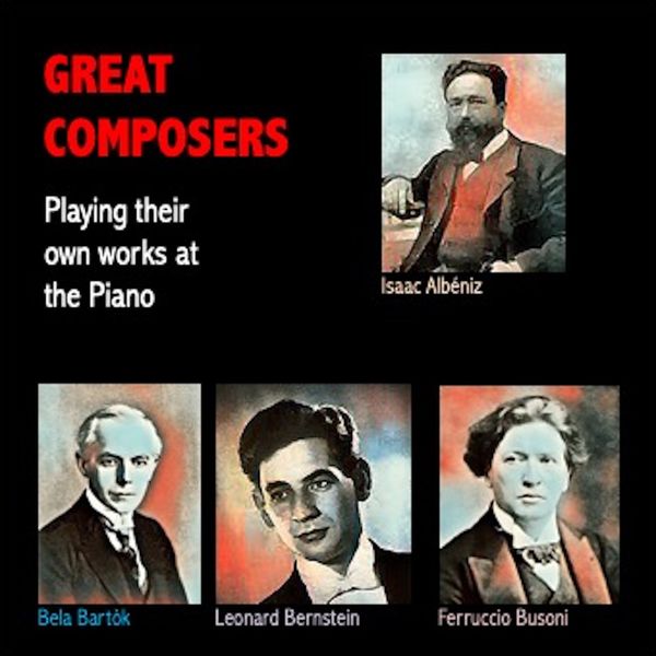 Great Composers Playing their own works at The Piano, Isaac Albéniz - Qobuz