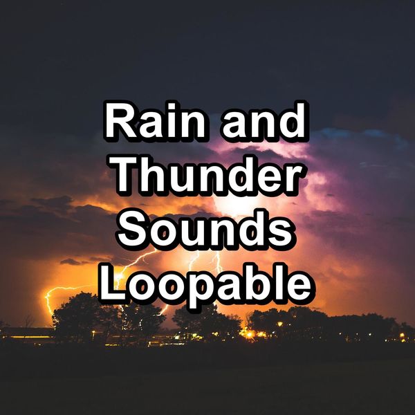 Rain and Thunder Sounds Loopable, Thunder and Rain Storm - Qobuz