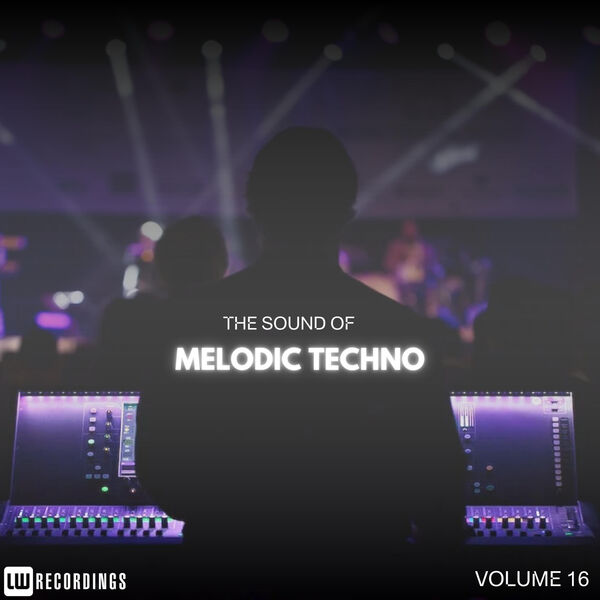 The Sound Of Melodic Techno, Vol. 16, Various Artists - Qobuz