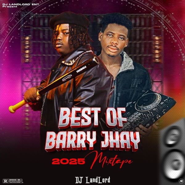 BEST OF BARRY JHAY (2025 MIX), DJ Landlord - Qobuz