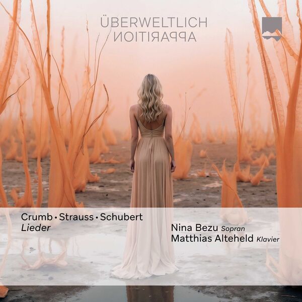 Überweltlich - Apparition - Songs by Crumb, Strauss and Schubert, Nina ...