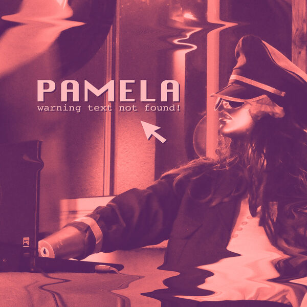 Warning Text Not Found, Pamela - Qobuz