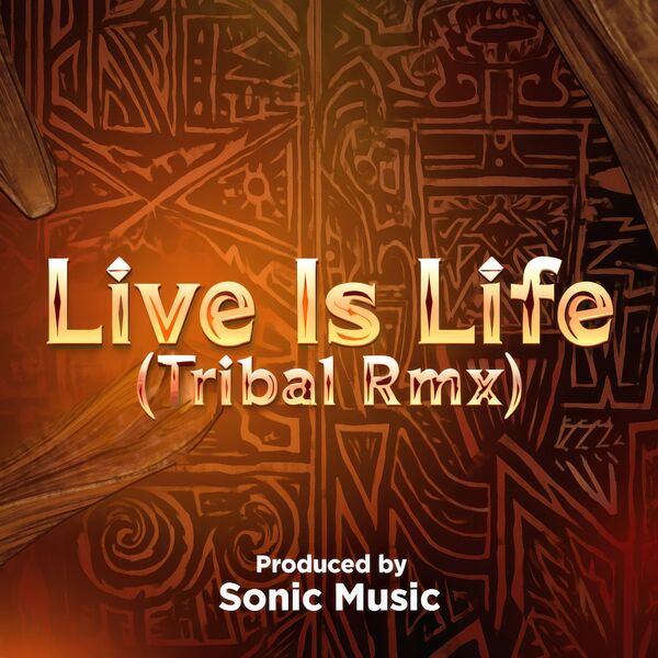 Live is Life (Tribal Rmx) (Live) (Live), Sonic Music - Qobuz