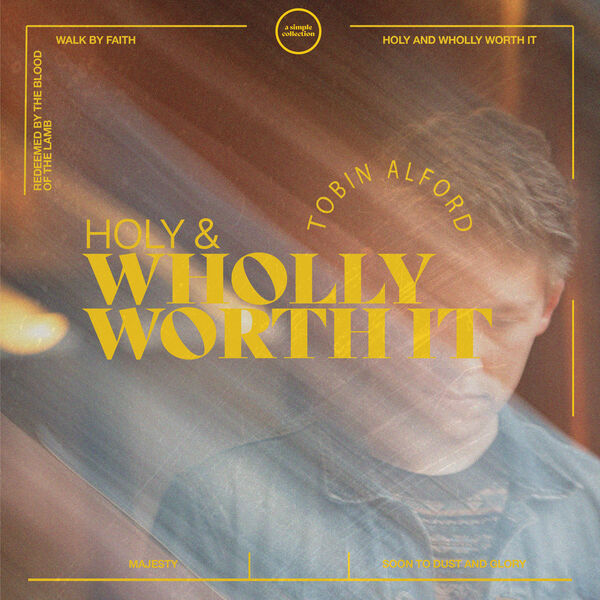 Holy and Wholly Worth It, Tobin Alford - Qobuz
