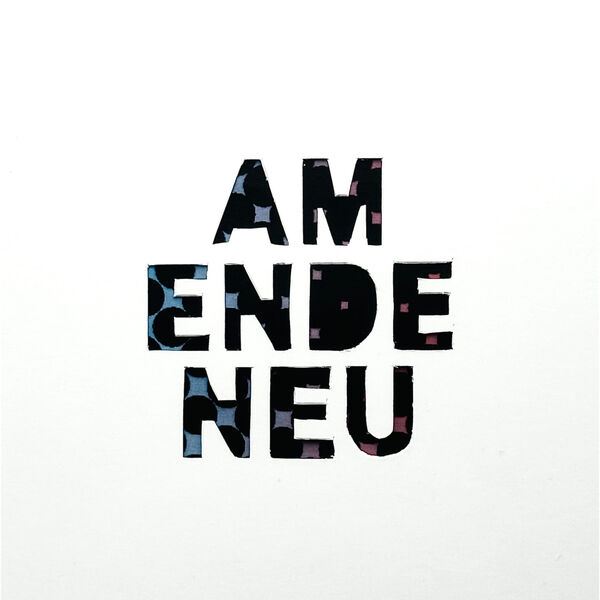Am Ende Neu, Am Ende Neu - Qobuz
