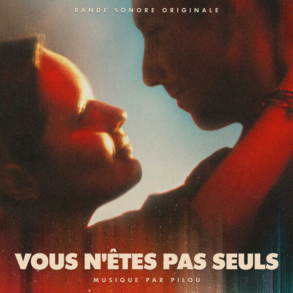 Vous n'êtes pas seuls (bande sonore originale), Pilou - Qobuz