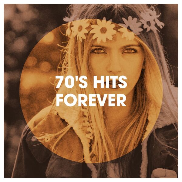 70's Hits Forever, 70s Greatest Hits - Qobuz