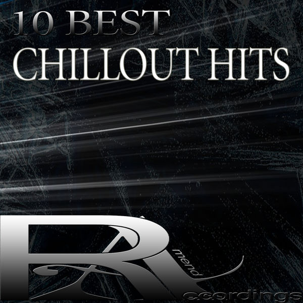 10 BEST CHILLOUT HITS, Various Artists - Qobuz