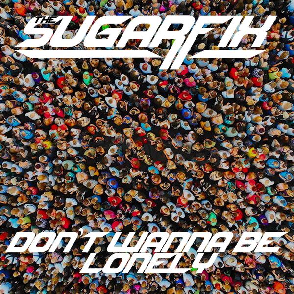 Don't Wanna Be Lonely (feat. Jase Old & The Darren Phillips Project), The Sugarfix - Qobuz