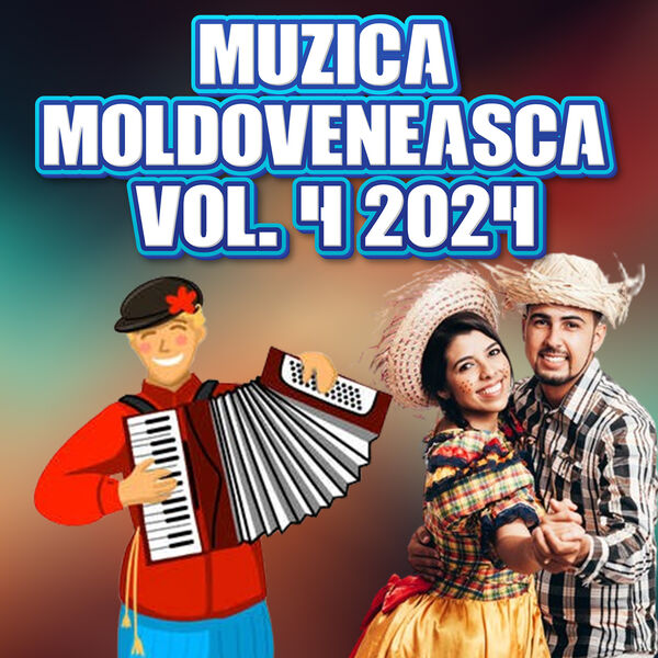 MUZICA MOLDOVENEASCA vol. 4 2024, Chef la Moldoveni - Qobuz