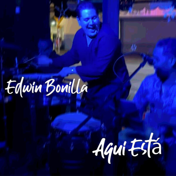 Aqui Está, Edwin Bonilla - Qobuz
