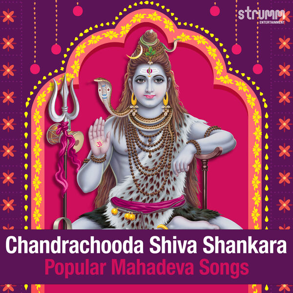 Chandrachooda Shiva Shankara - Popular Mahadeva Songs, Various Artists - Qobuz