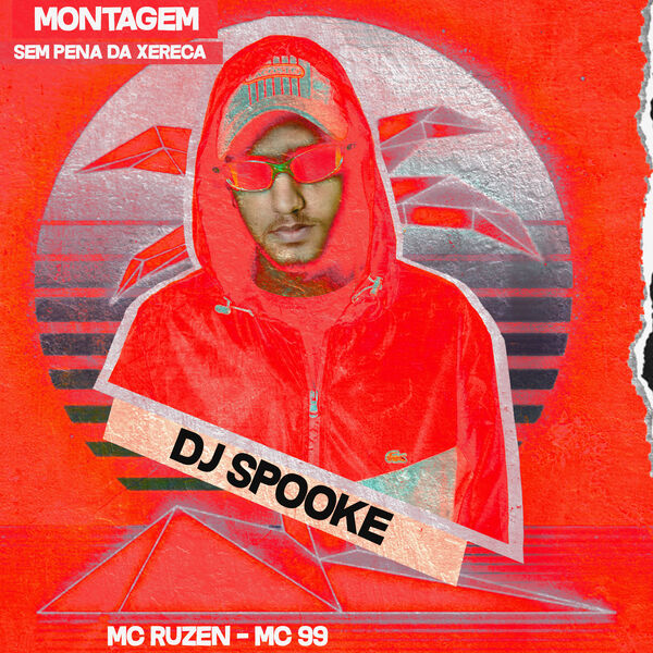 Montagem Sem Pena da Xereca, DJ Spooke - Qobuz