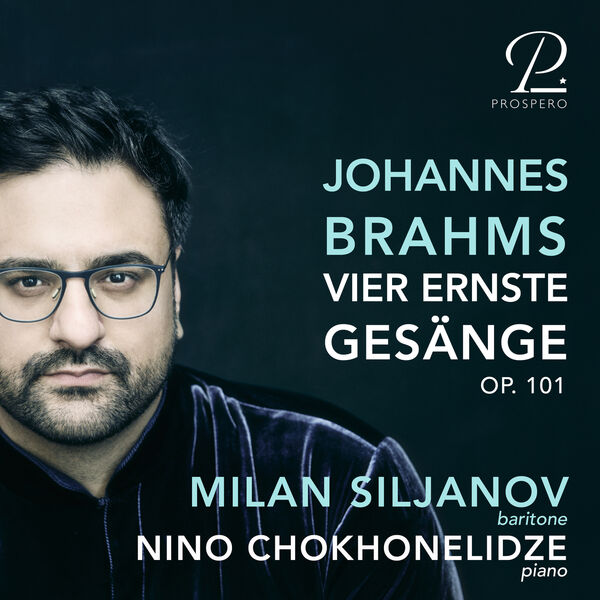 Brahms: Vier ernste Gesänge, Op. 121, Milan Siljanov - Qobuz