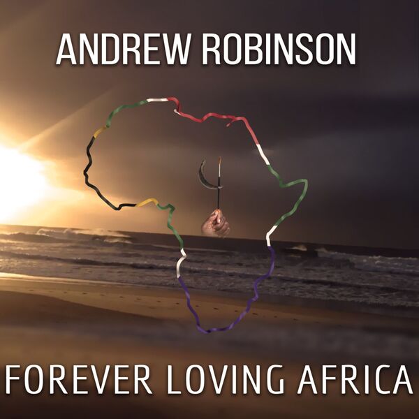 Forever Loving Africa, Andrew Robinson - Qobuz