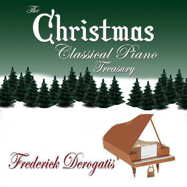 The Christmas Classical Piano Treasury, Frederick Derogatis - Qobuz