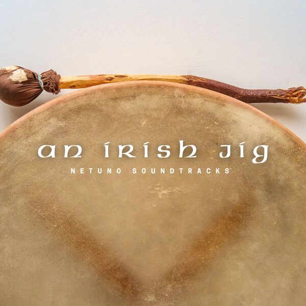 An Irish Jig (Monaghan Jig), Netuno Soundtracks - Qobuz