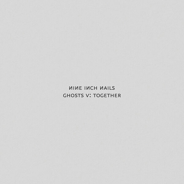 Ghosts V: Together, Nine Inch Nails - Qobuz